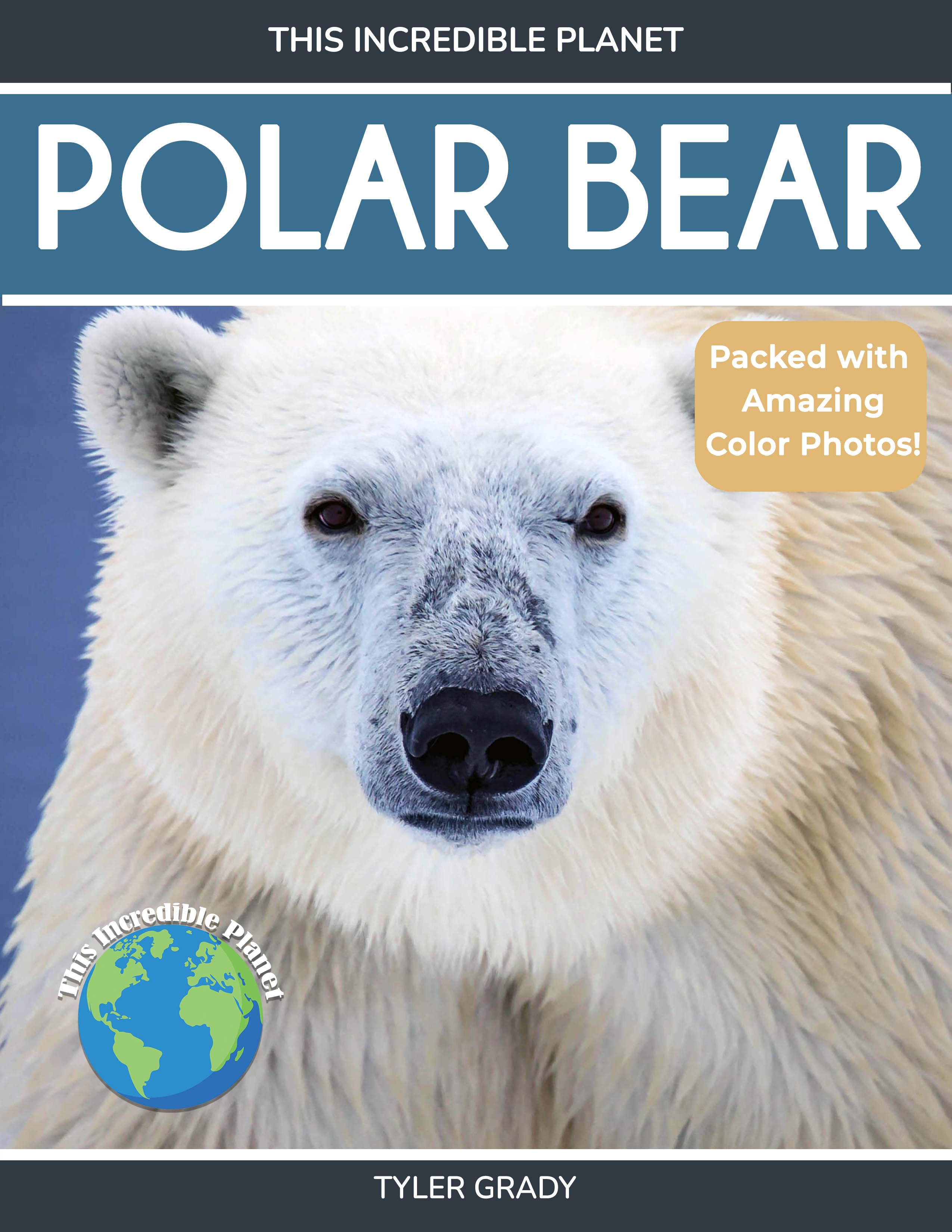 Polar Bear: Fascinating Animal Facts for Kids (This Incredible Planet ...